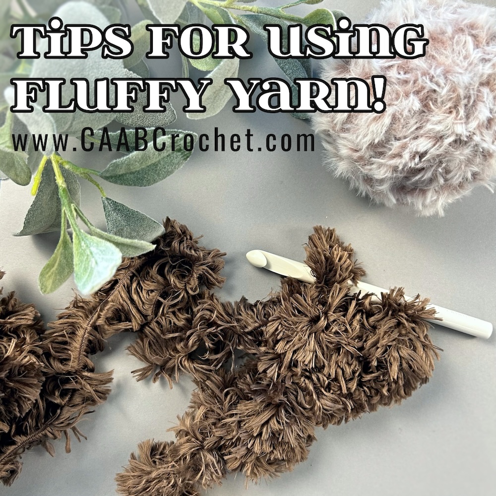 Tips for Using Fluffy Yarn - CAAB Crochet